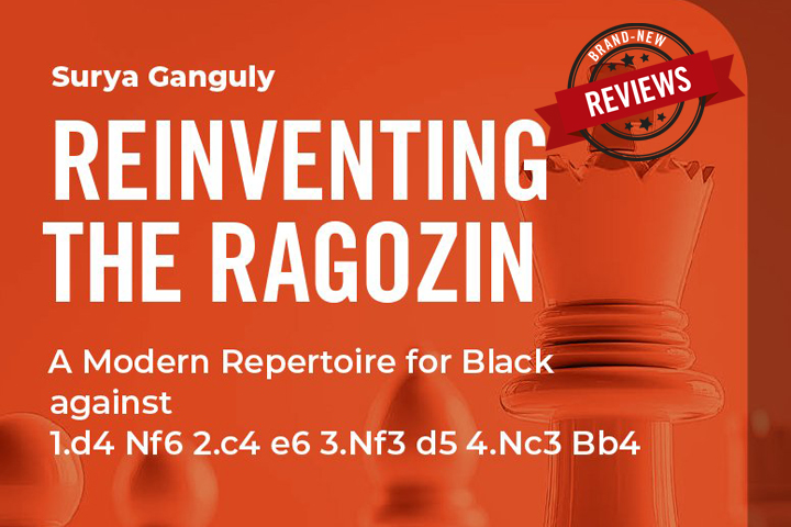 "Reinvented Ragozin" by Surya Ganguly - a review | ChessBase