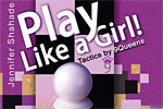 Play like a Girl – new book by Jen Shahade | ChessBase