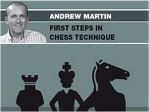 Andrew Martin: First Steps in Chess Technique | ChessBase